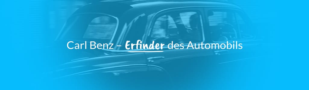 Carl Benz – Der Erfinder des Automobils - probefahrt.gratis